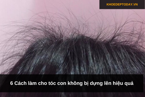 6 Cách làm cho tóc con không bị dựng lên hiệu quả